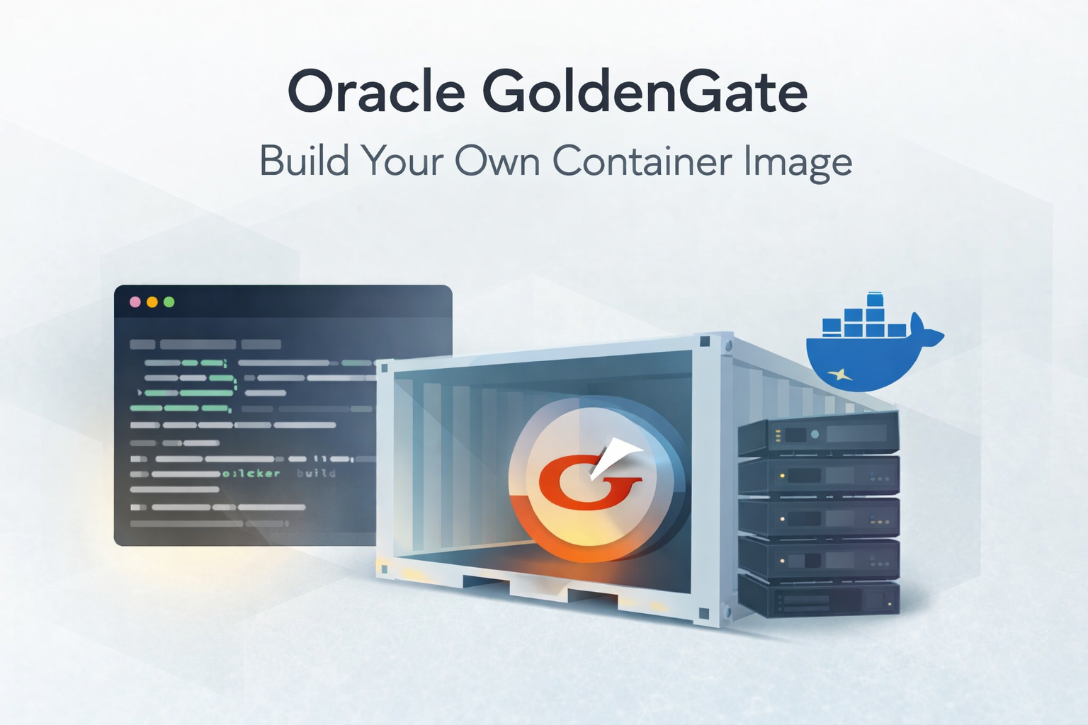 Oracle GoldenGate in Containers: Building and Running Your Own Images ...